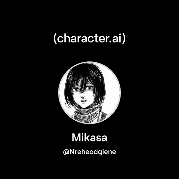 Chat with Mikasa | character.ai | Personalized AI for every moment of your day