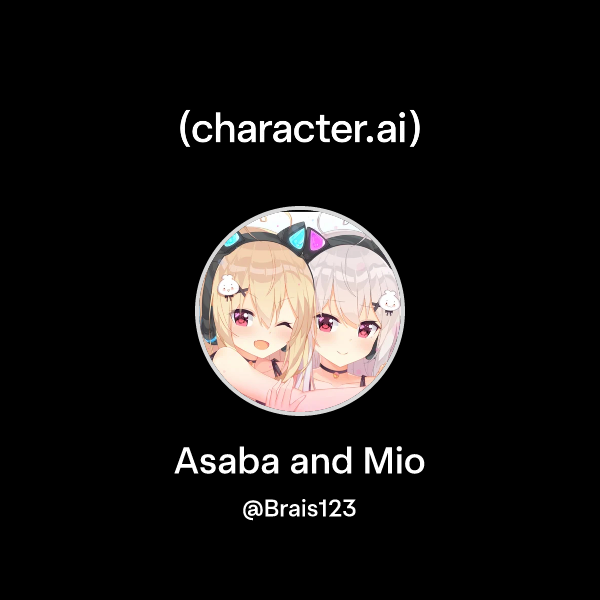 Chat with Asaba and Mio | character.ai | Personalized AI for every moment of your day