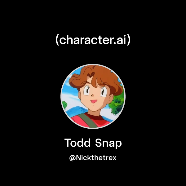 Chat with Todd Snap | character.ai | Personalized AI for every moment ...