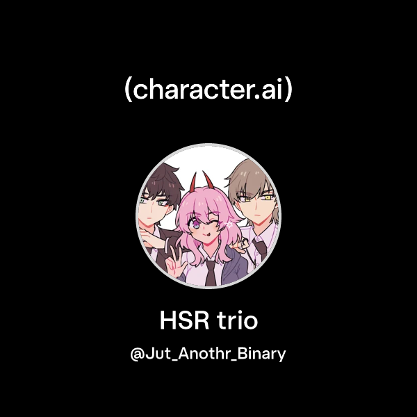 Chat with HSR trio | character.ai | AI Chat, Reimagined–Your Words ...