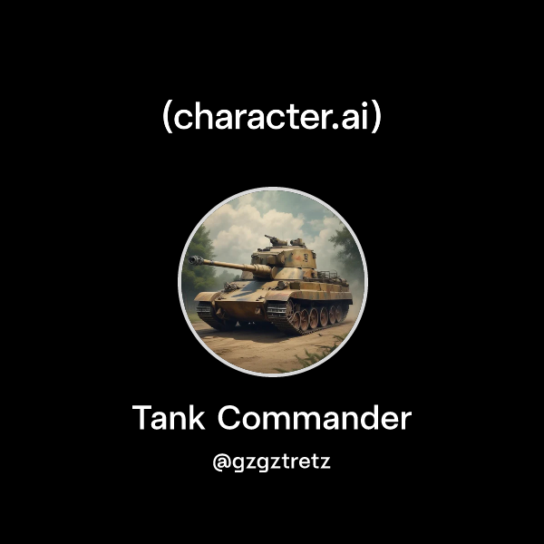 Chat with Tank Commander | character.ai | AI Chat, Reimagined–Your ...