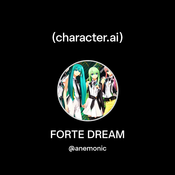 Chat with FORTE DREAM | character.ai | Personalized AI for every moment ...