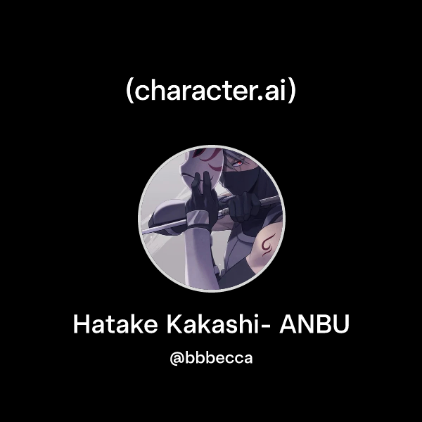Chat with Hatake Kakashi- ANBU | character.ai | AI Chat, Reimagined–Your Words. Your World.