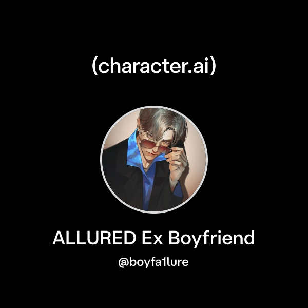 Chat with ALLURED Ex Boyfriend | character.ai | AI Chat, Reimagined ...