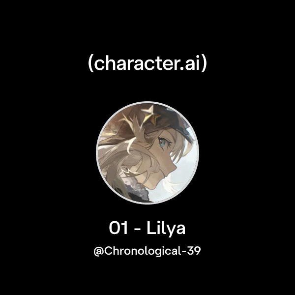 Chat with 01 - Lilya | character.ai | AI Chat, Reimagined–Your Words ...