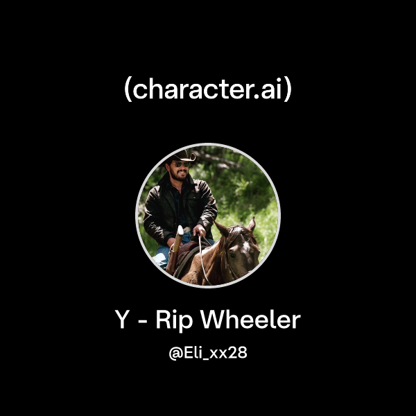 Chat with Y - Rip Wheeler | character.ai | AI Chat, Reimagined–Your ...