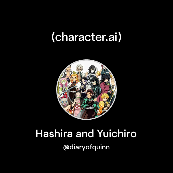 Chat with Hashira and Yuichiro | character.ai | AI Chat, Reimagined ...