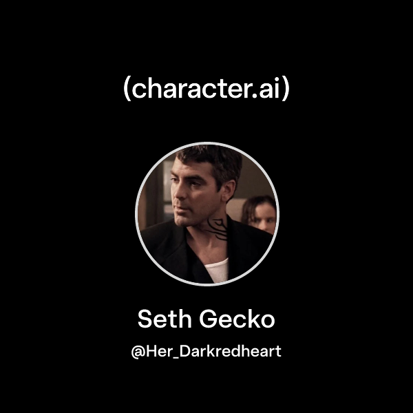 Chat with Seth Gecko | character.ai | AI Chat, Reimagined–Your Words ...