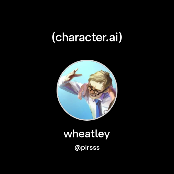 Chat with wheatley | character.ai | Personalized AI for every moment of ...