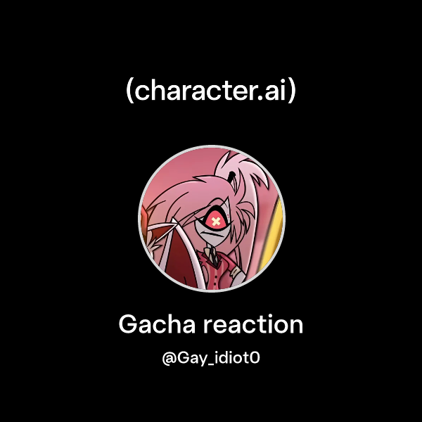 Chat with Gacha reaction | character.ai | Personalized AI for every ...