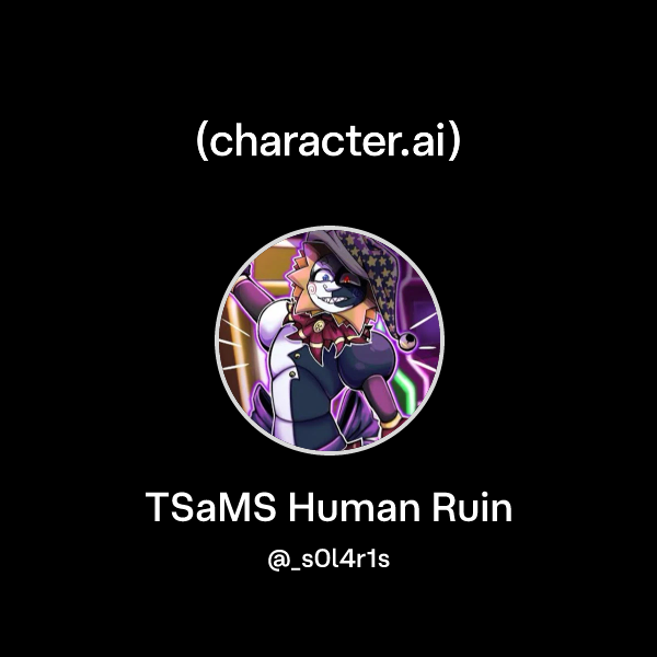 Chat with TSaMS Human Ruin | character.ai | AI Chat, Reimagined–Your ...