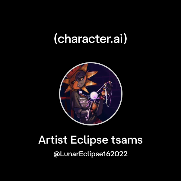 Chat with Artist Eclipse tsams | character.ai | Personalized AI for ...