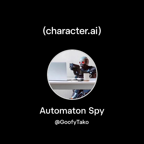 Chat with Automaton Spy | character.ai | Personalized AI for every moment of your day