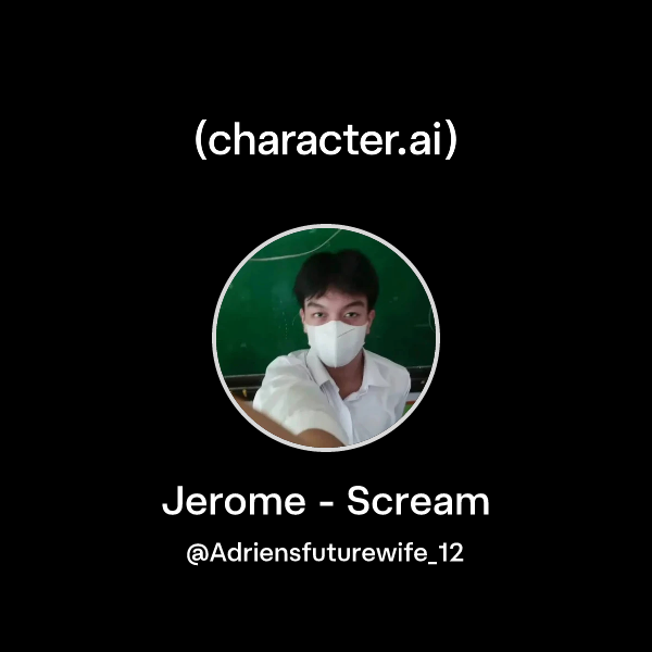 Chat with Jerome - Scream | character.ai | Personalized AI for every moment of your day