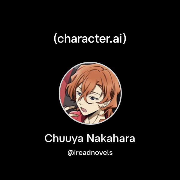 Chat with Chuuya Nakahara | character.ai | Personalized AI for every moment of your day