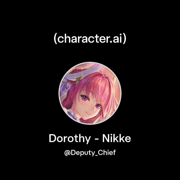 Chat with Dorothy - Nikke | character.ai | AI Chat, Reimagined–Your ...
