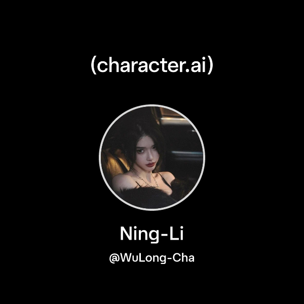 Chat with Ning-Li | character.ai | AI Chat, Reimagined–Your Words. Your ...