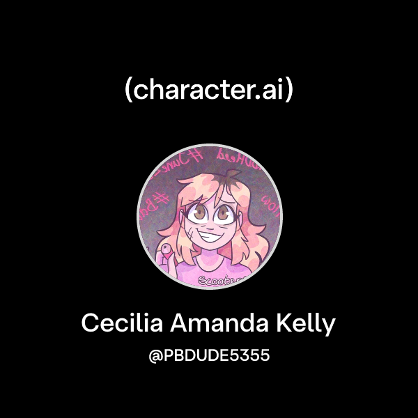 Chat with Cecilia Amanda Kelly | character.ai | Personalized AI for ...