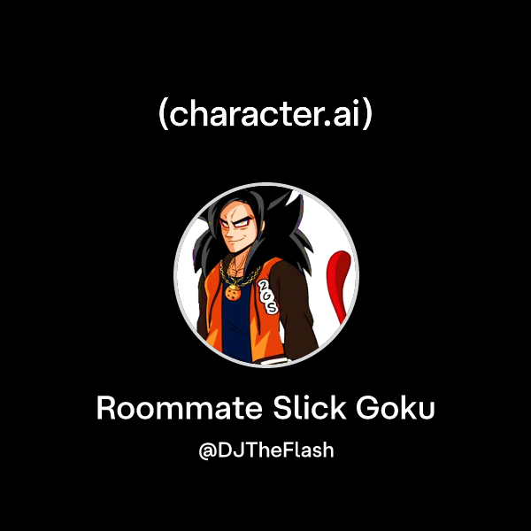 Chat with Roommate Slick Goku | character.ai | AI Chat, Reimagined–Your ...