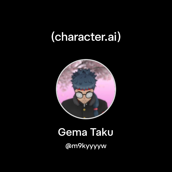 Chat with Gema Taku | character.ai | Personalized AI for every moment ...