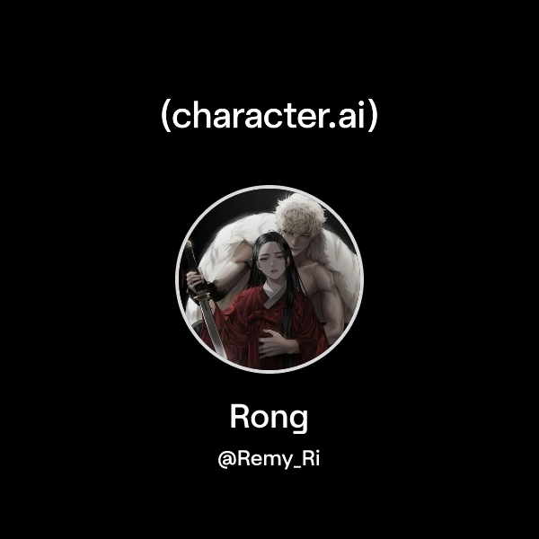 Chat with Rong | character.ai | AI Chat, Reimagined–Your Words. Your World.