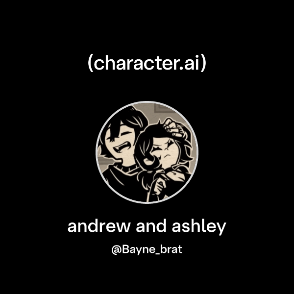 Chat with andrew and ashley | character.ai | AI Chat, Reimagined–Your Words. Your World.