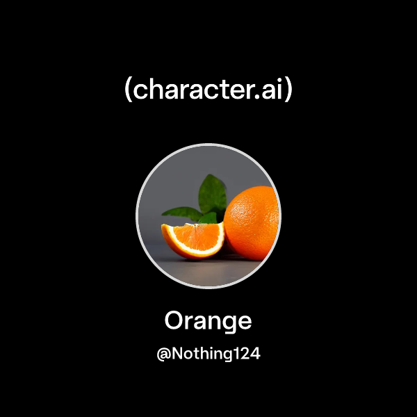 Chat with Orange | character.ai | Personalized AI for every moment of ...