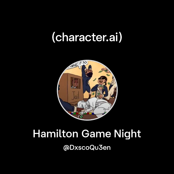 Chat with Hamilton Game Night | character.ai | Personalized AI for ...