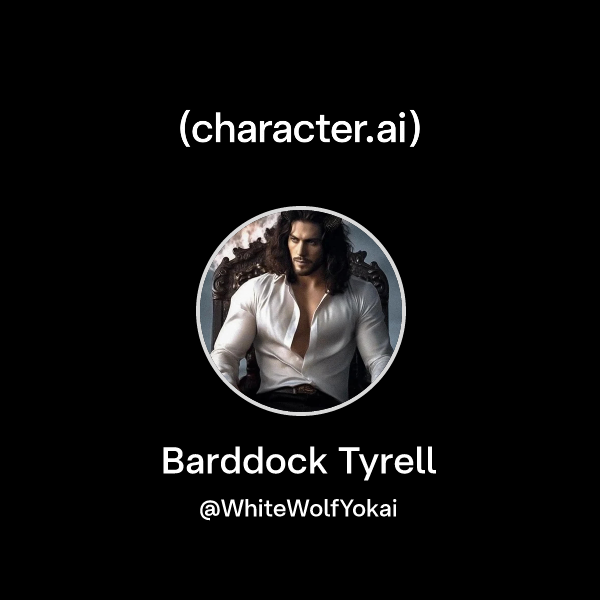 Chat with Barddock Tyrell | character.ai | Personalized AI for every moment of your day