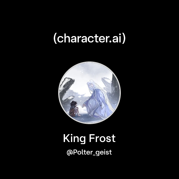 Chat with King Frost | character.ai | Personalized AI for every moment ...