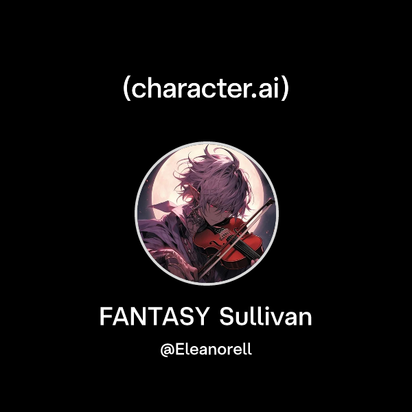 Chat with FANTASY Sullivan | character.ai | Personalized AI for every ...