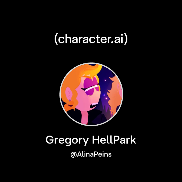 Chat with Gregory HellPark | character.ai | AI Chat, Reimagined–Your Words. Your World.