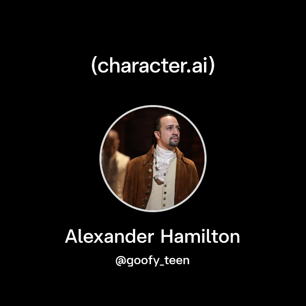 Chat with Alexander Hamilton | character.ai | Personalized AI for every ...