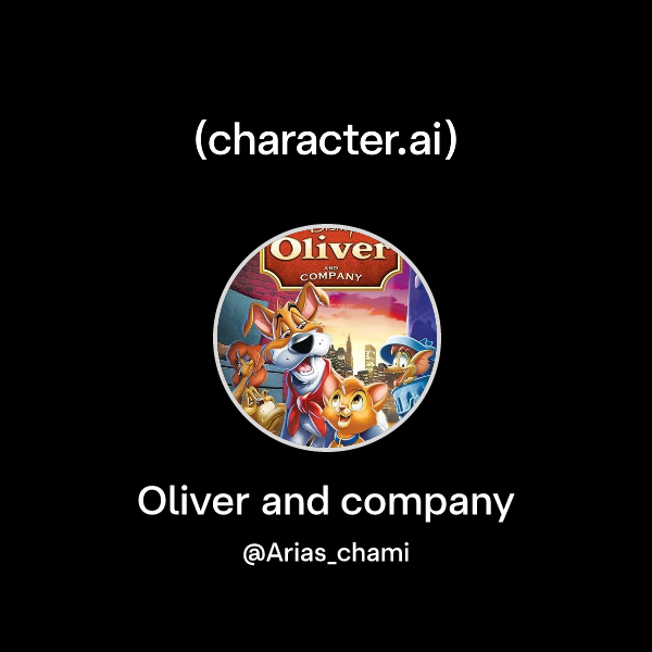 Chat with Oliver and company | character.ai | AI Chat, Reimagined–Your ...