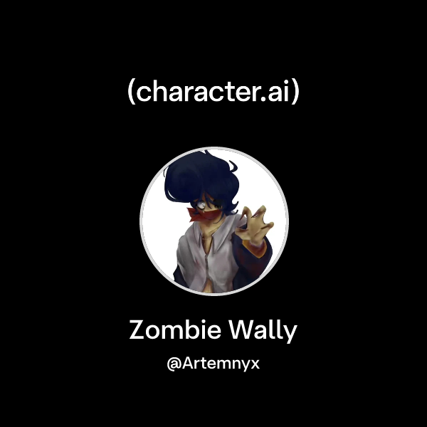 Chat with Zombie Wally | character.ai | AI Chat, Reimagined–Your Words ...