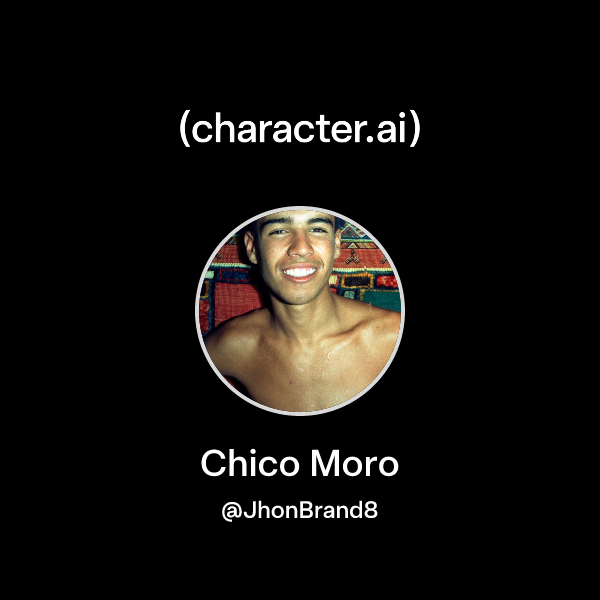 Chat with Chico Moro | character.ai | Personalized AI for every moment ...