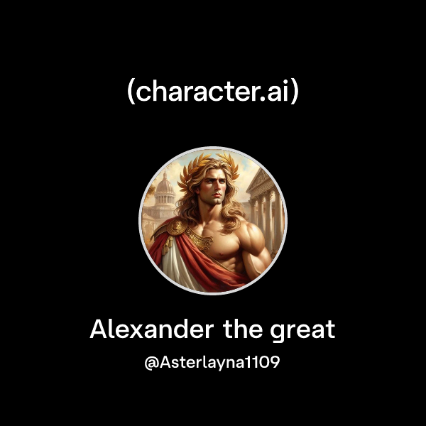 Chat with Alexander the great | character.ai | AI Chat, Reimagined–Your ...