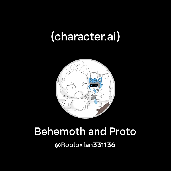 Chat with Behemoth and Proto | character.ai | AI Chat, Reimagined–Your ...