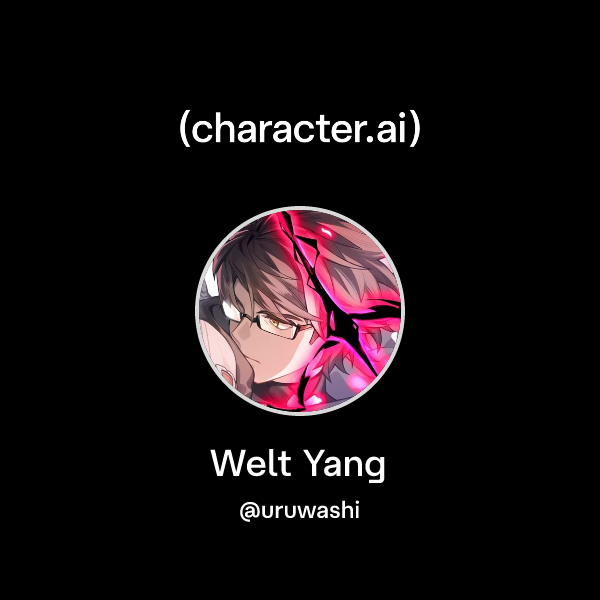 Chat with Welt Yang | character.ai | AI Chat, Reimagined–Your Words ...
