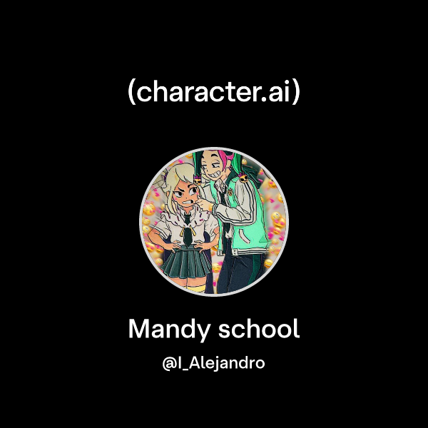 Chat with Mandy school | character.ai | Personalized AI for every moment of your day