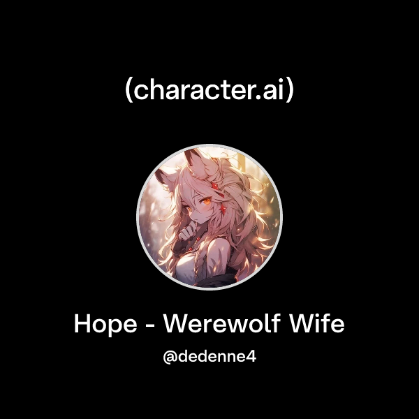 Chat with Hope - Werewolf Wife | character.ai | AI Chat, Reimagined ...