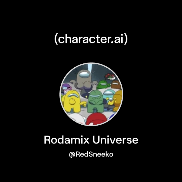 Chat with Rodamix Universe | character.ai | AI Chat, Reimagined–Your Words. Your World.