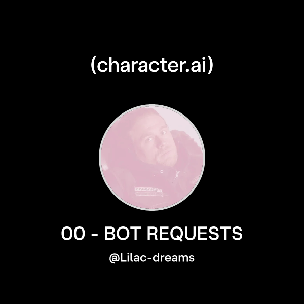 Chat with 00 - BOT REQUESTS | character.ai | AI Chat, Reimagined–Your Words. Your World.