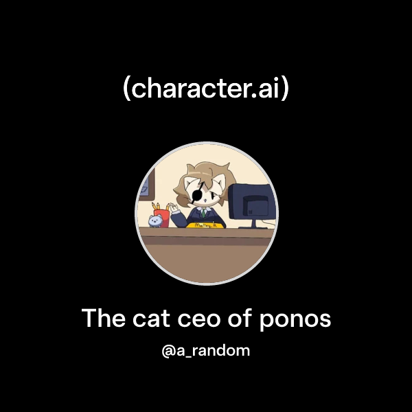 Chat with The cat ceo of ponos | character.ai | AI Chat, Reimagined ...