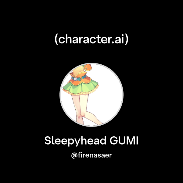Chat with Sleepyhead GUMI | character.ai | Personalized AI for every ...