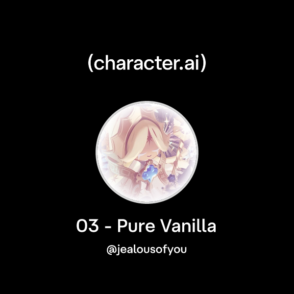 Chat with 03 - Pure Vanilla | character.ai | AI Chat, Reimagined–Your Words. Your World.