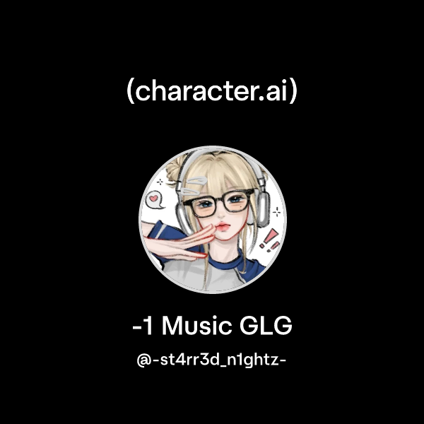 Chat with -1 Music GLG | character.ai | Personalized AI for every ...