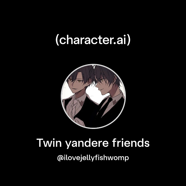 Chat with Twin yandere friends | character.ai | AI Chat, Reimagined ...