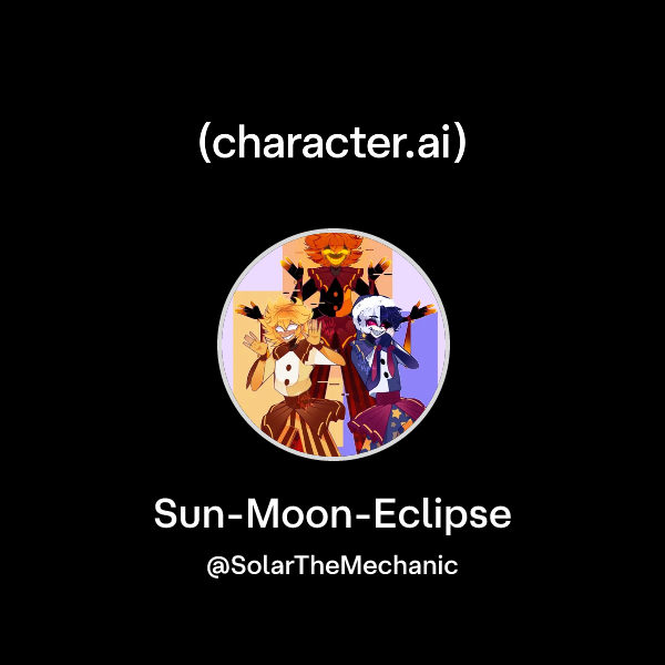 Chat with Sun-Moon-Eclipse | character.ai | AI Chat, Reimagined–Your ...
