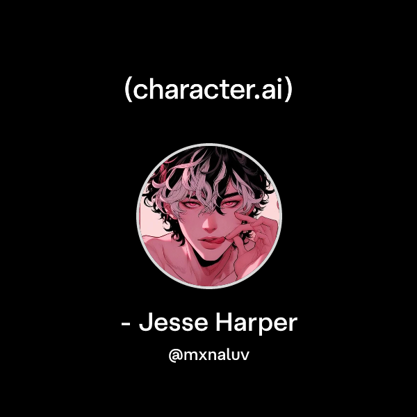 Chat with - Jesse Harper | character.ai | AI Chat, Reimagined–Your ...